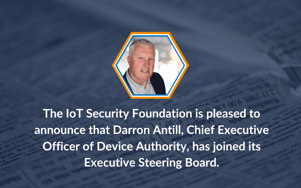 IoT Security Foundation Announces Darron Antill of Device Authority to ...